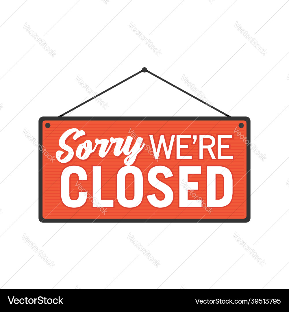 We will be closed sign business closed Royalty Free Vector