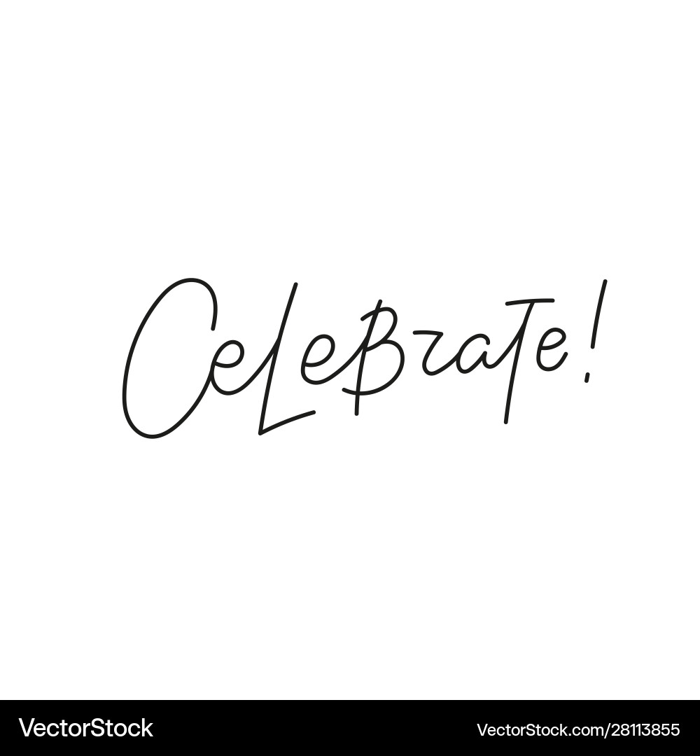 Celebrate calligraphy quote lettering Royalty Free Vector