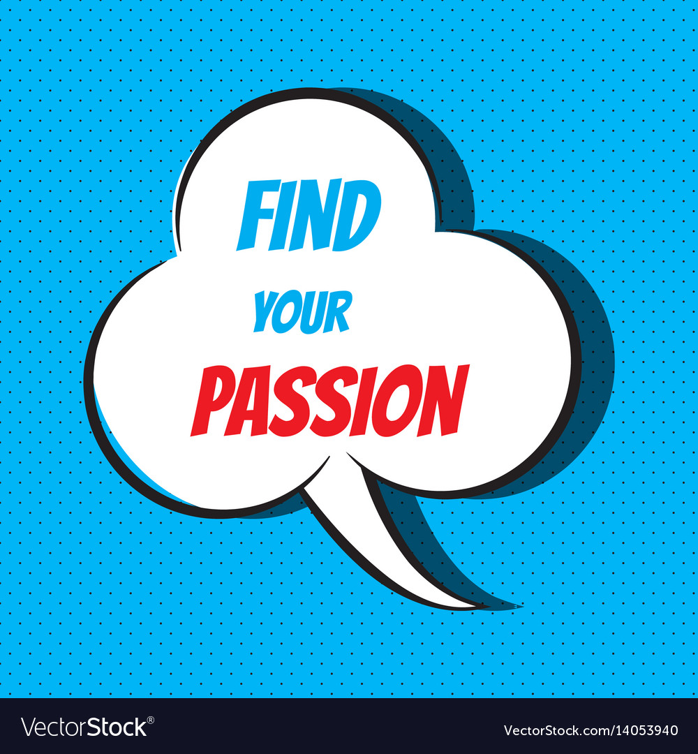 Comic speech bubble with phrase find your passion Vector Image