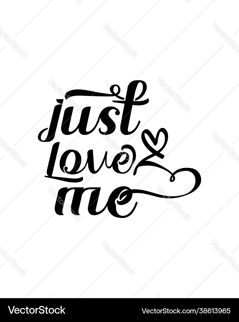 Just love me hand drawn typography poster design Vector Image
