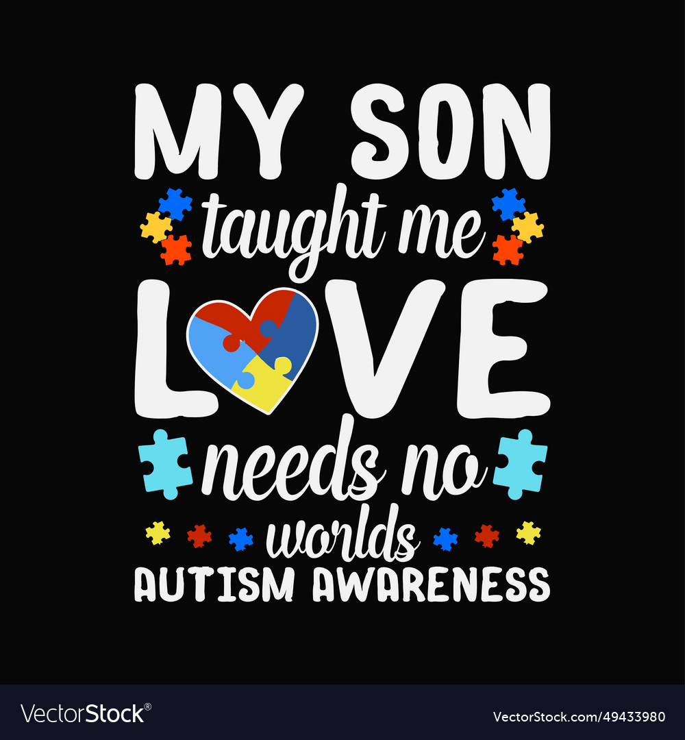 My son taught me love needs no words autism Vector Image My son taught me love needs no words autism Vector Image