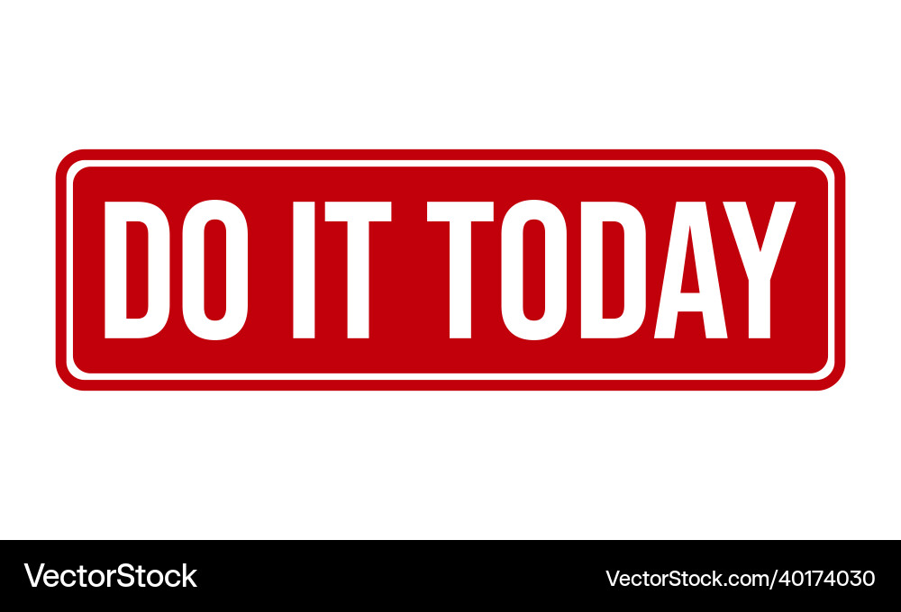 Do it today rubber stamp it today grunge stamp Vector Image