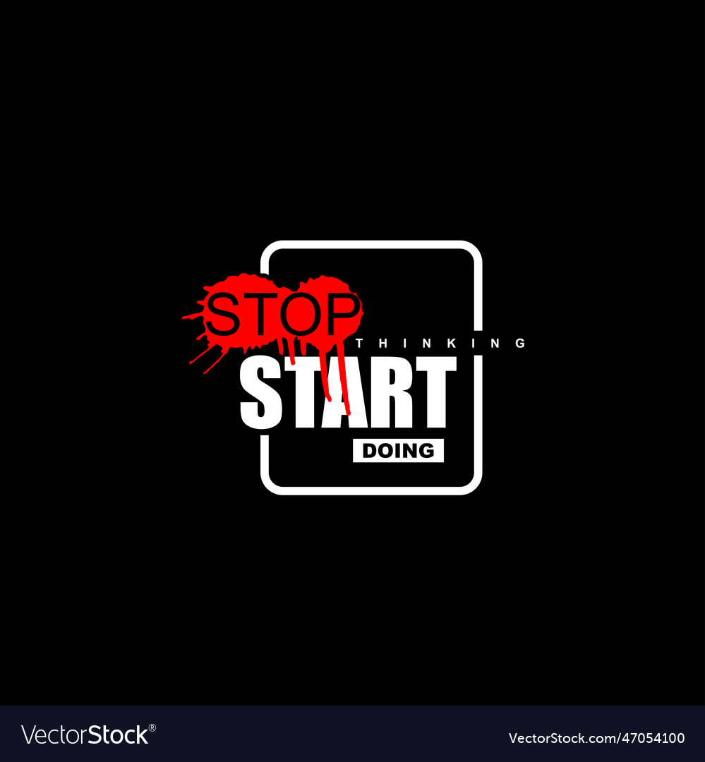 Stop thinking start doing Royalty Free Vector Image