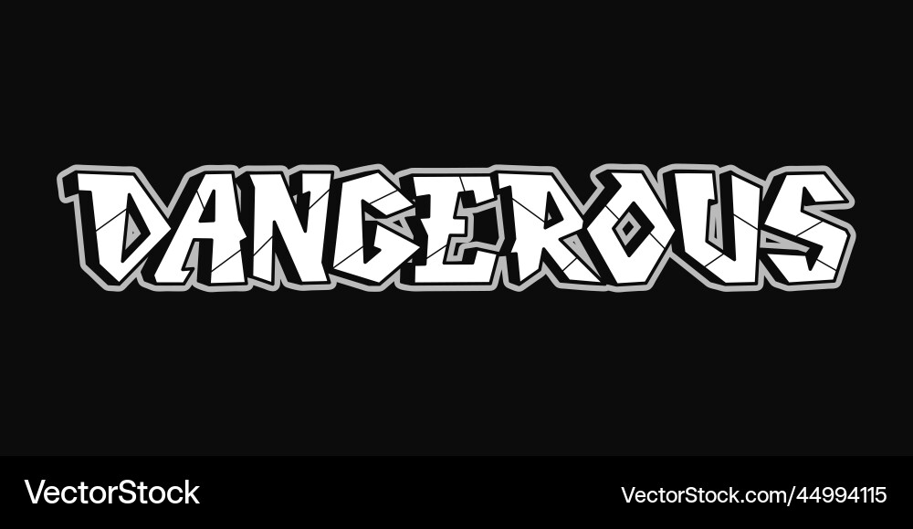 Dangerous word graffiti style letters hand Vector Image