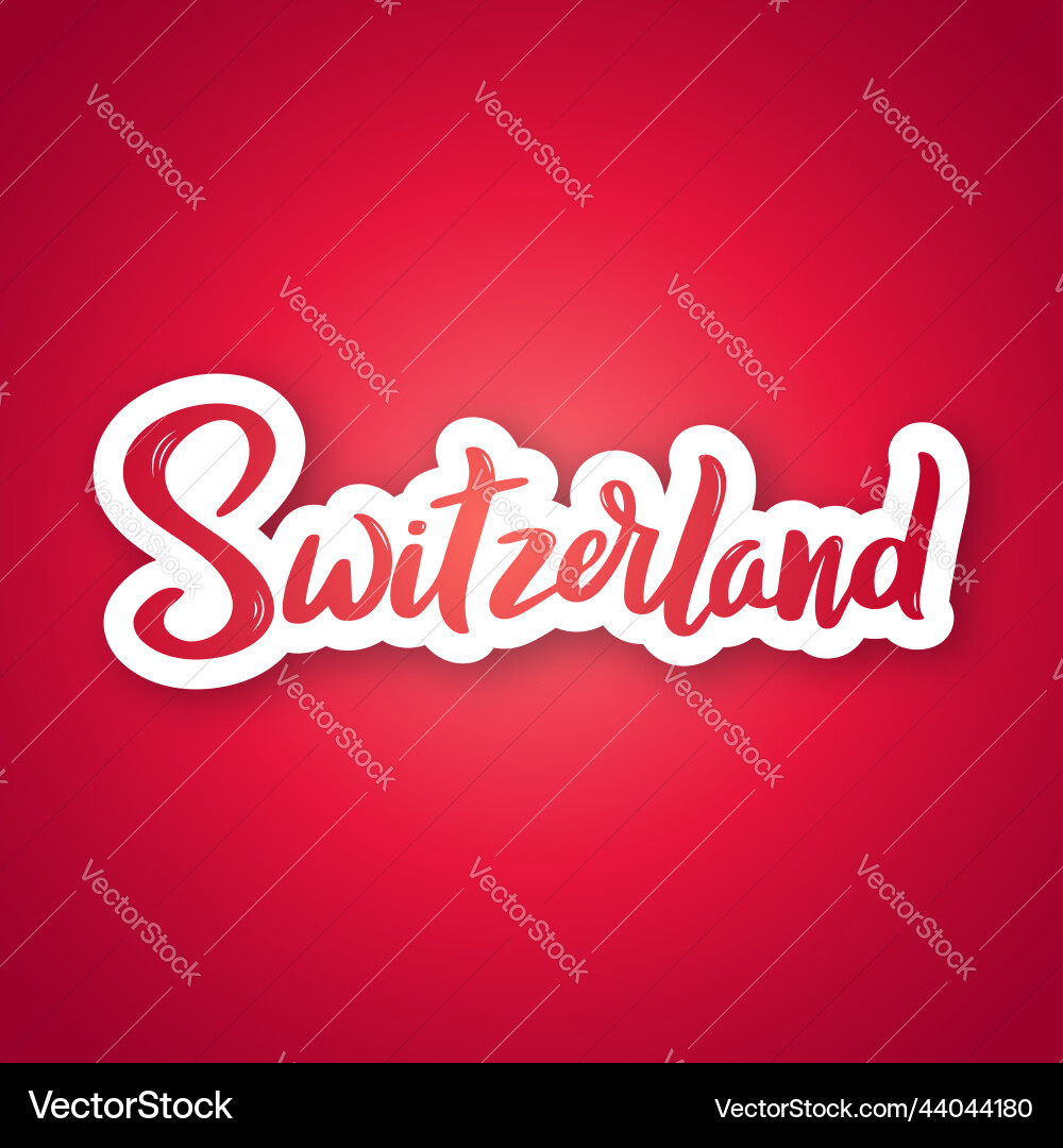 Switzerland - hand drawn lettering phrase sticker Vector Image