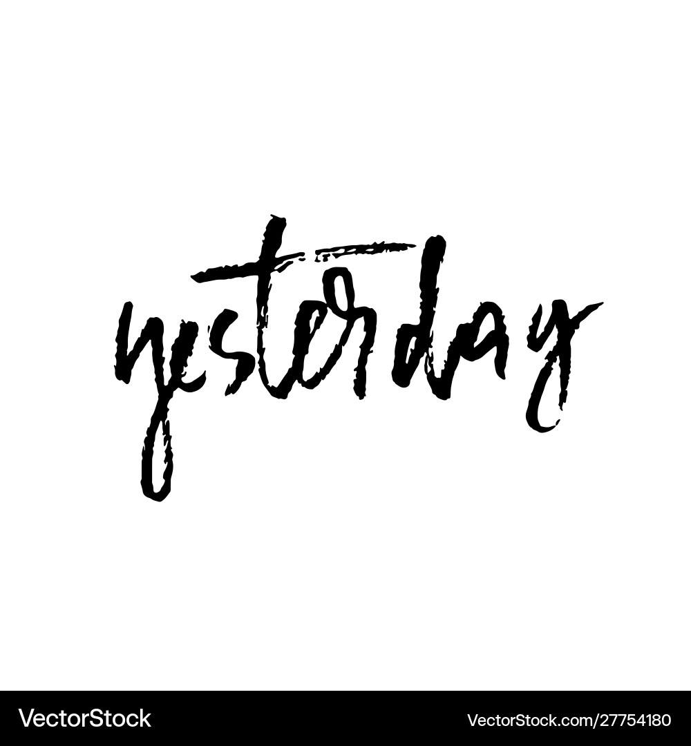 Yesterday modern dry brush lettering ink Vector Image