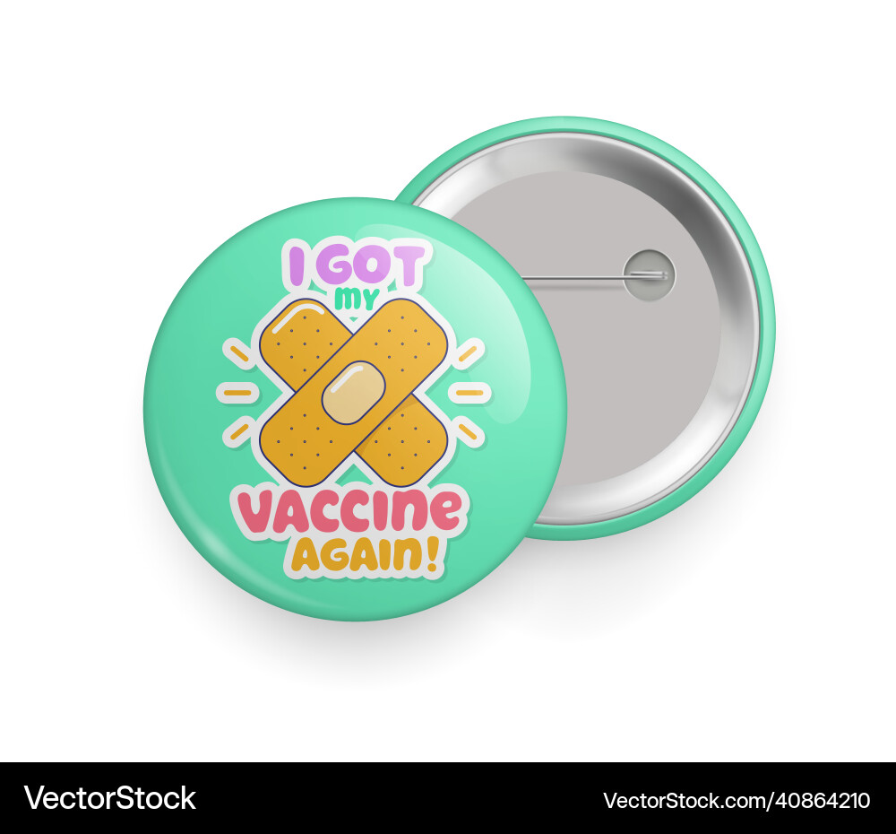 I got my vaccine again vaccination pin button Vector Image