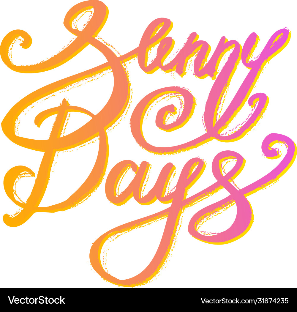 Brush lettering composition phrase sunny days Vector Image