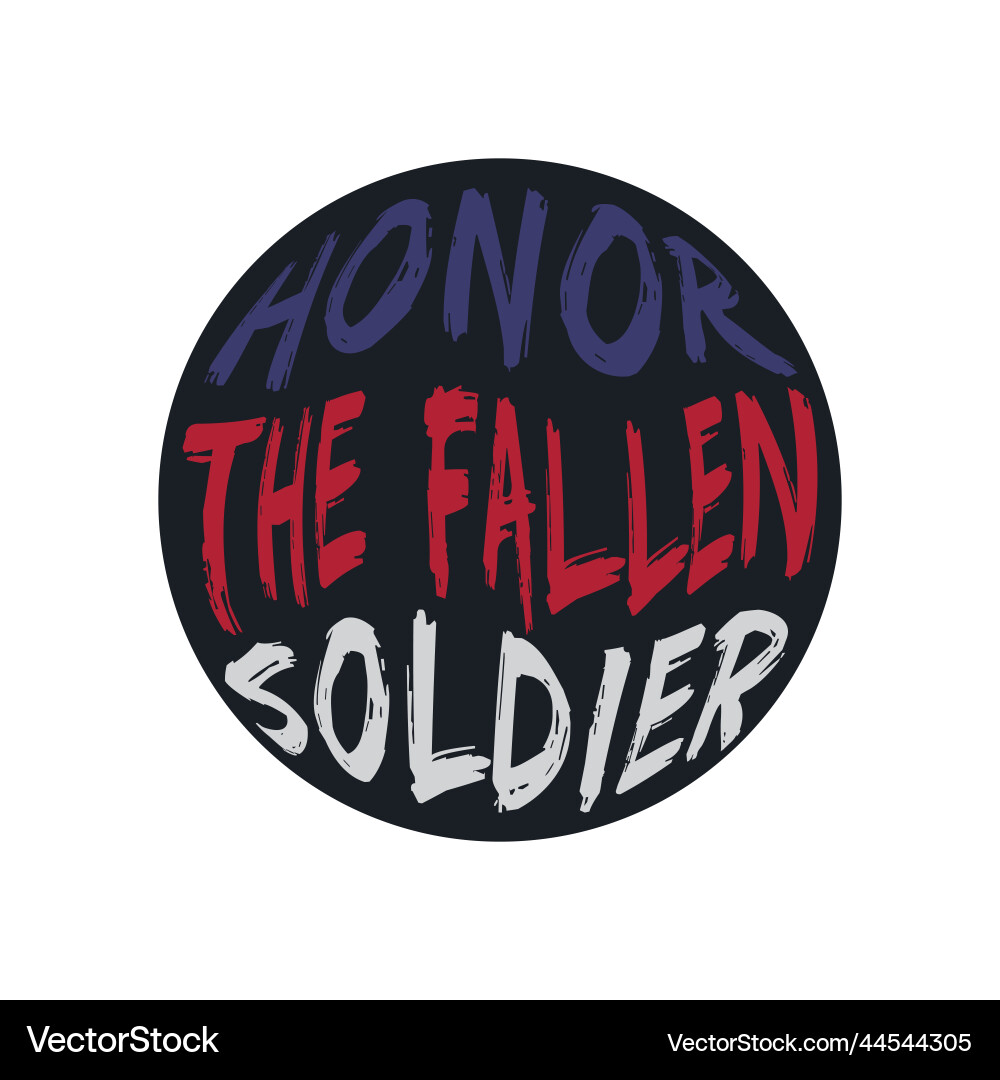 Honor the fallen soldier lettering typography Vector Image