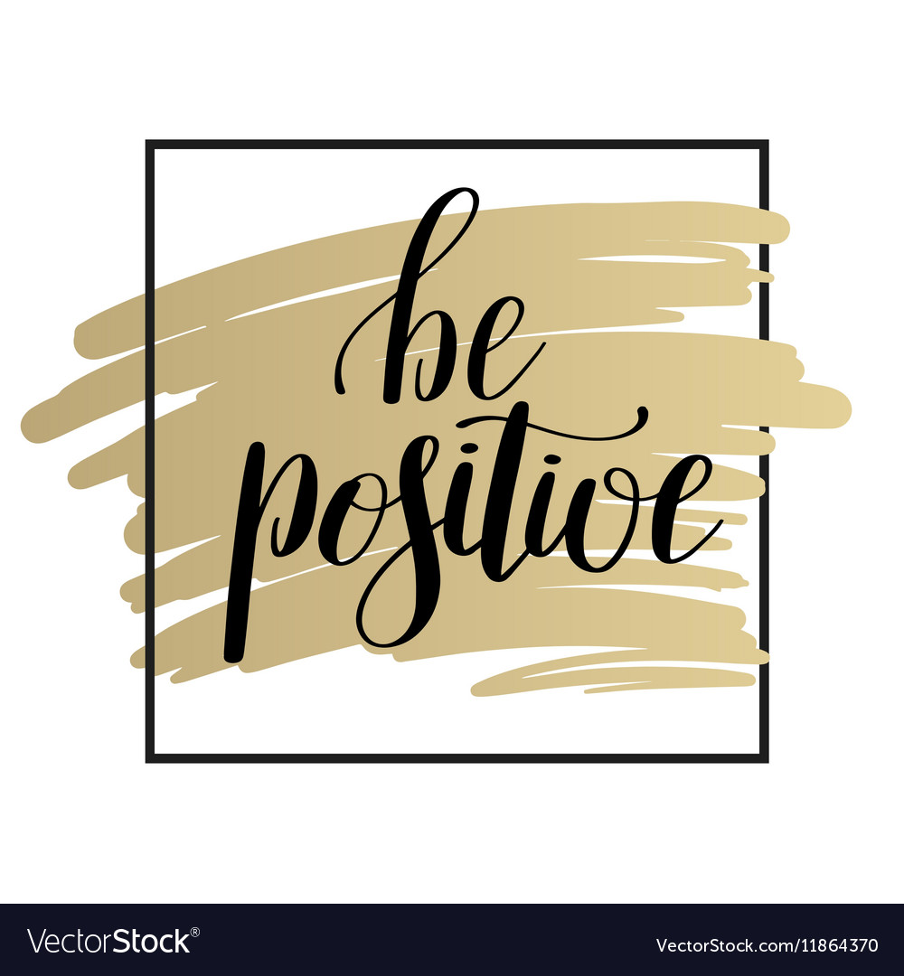 Be positive handwritten inspirational Royalty Free Vector