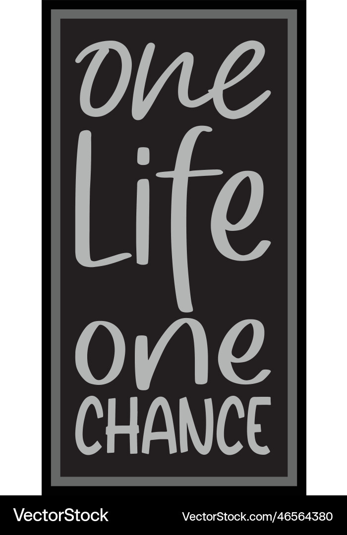 One life chance letter quote Royalty Free Vector Image