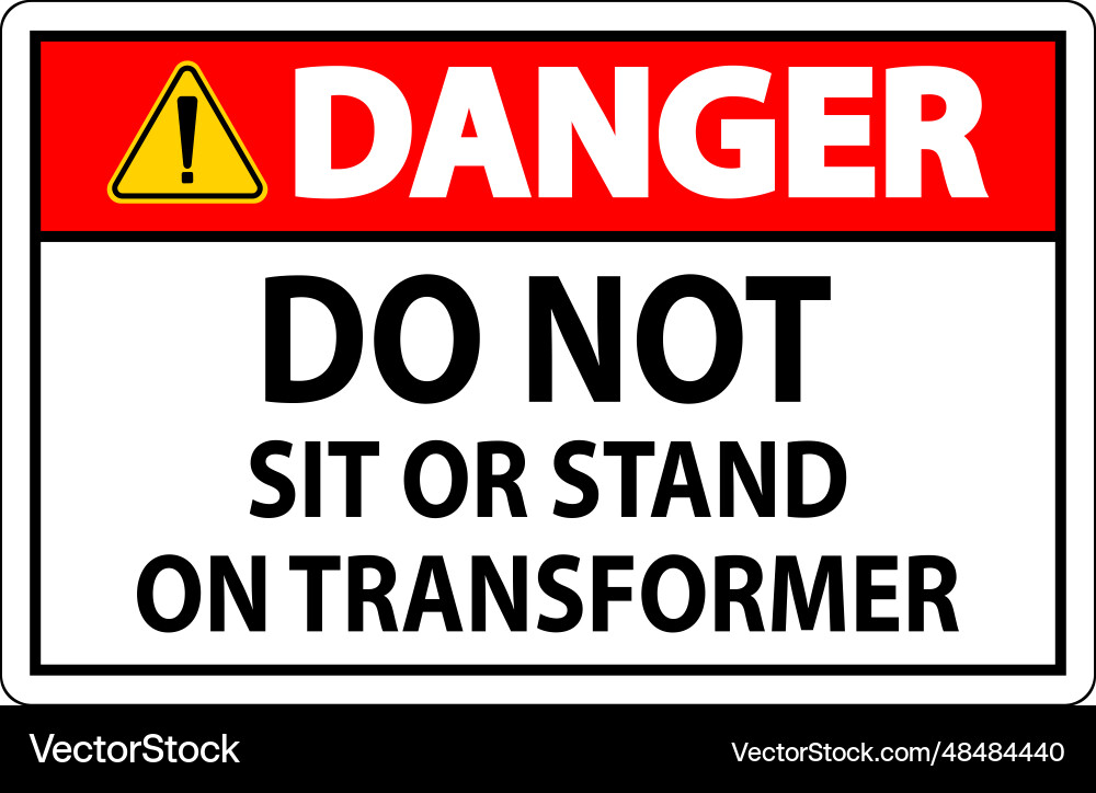 Danger sign - do not sit or stand on transformer Vector Image