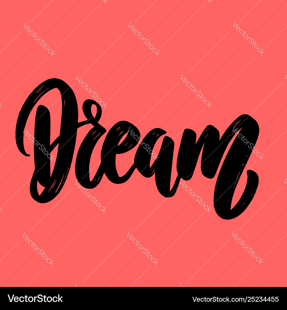 Dream lettering phrase for postcard banner flyer Vector Image