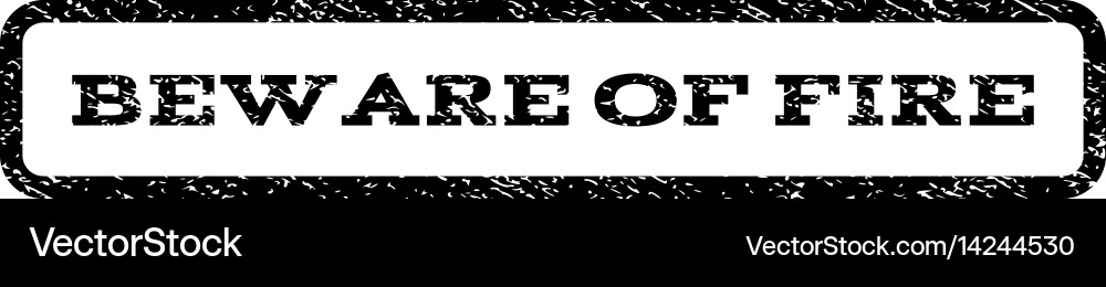 Beware of fire watermark stamp Royalty Free Vector Image