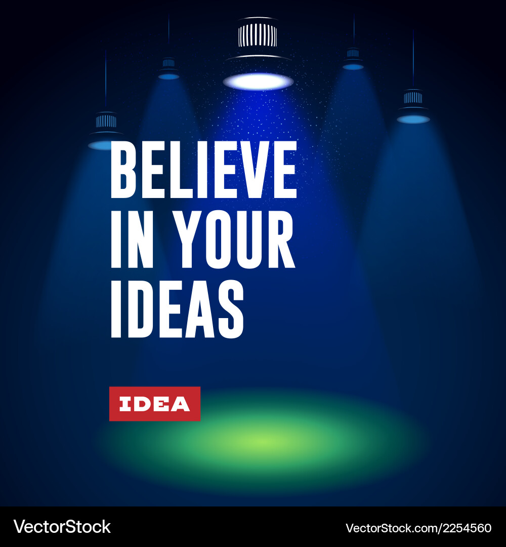 Idea concept believe in your ideas Royalty Free Vector Image