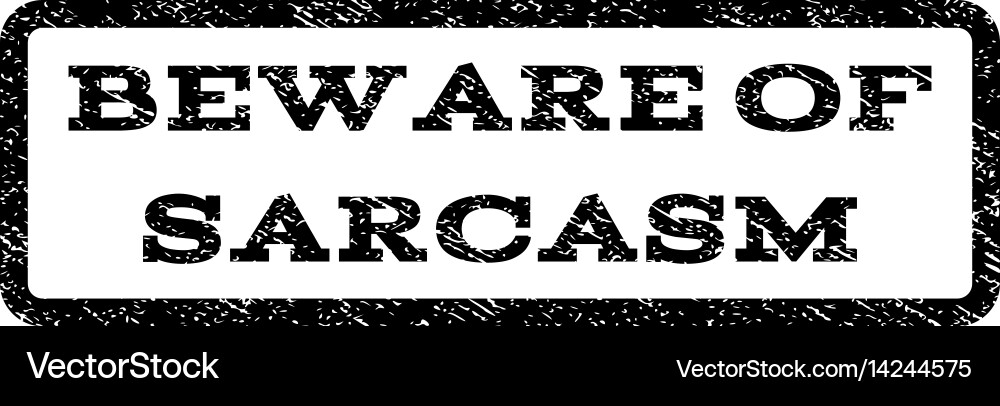 Beware of sarcasm watermark stamp Royalty Free Vector Image