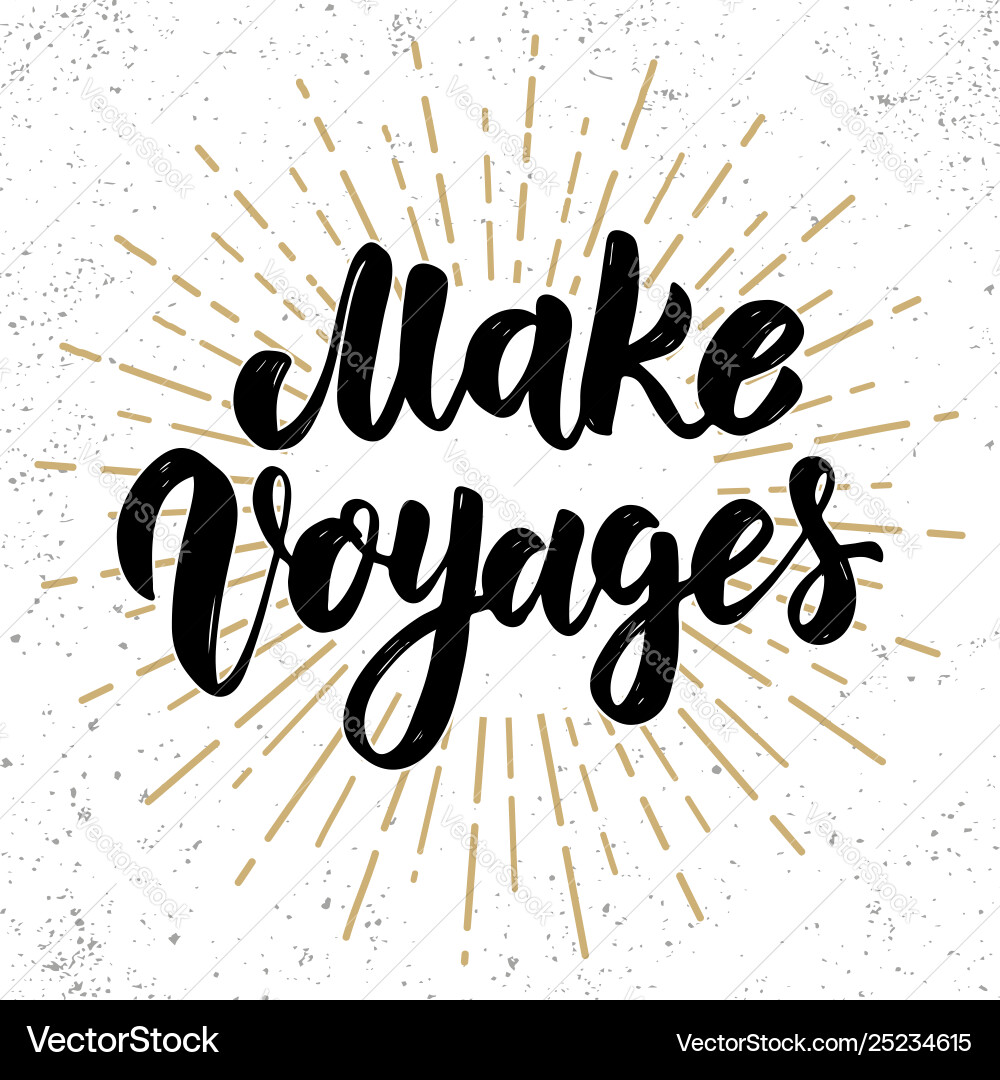 Make voyages hand drawn lettering phrase design Vector Image