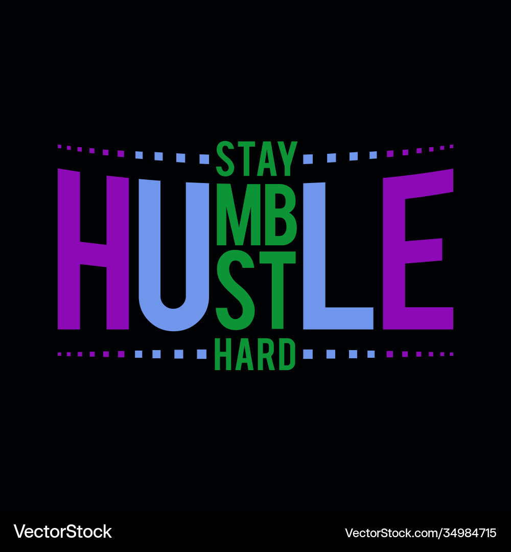 Stay hustle humble hard Royalty Free Vector Image