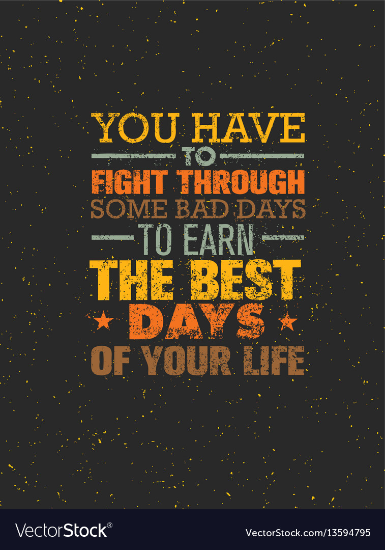 You have to fight through some bad days to earn Vector Image