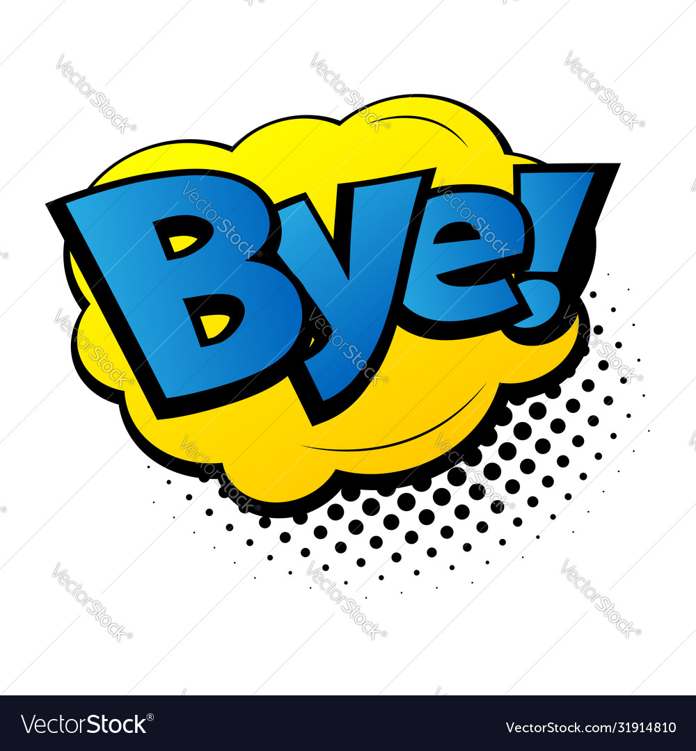 Comic lettering bye speech bubble Royalty Free Vector Image Comic lettering bye speech bubble Royalty Free Vector Image
