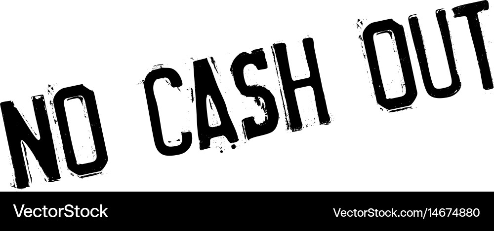 No cash out rubber stamp Royalty Free Vector Image