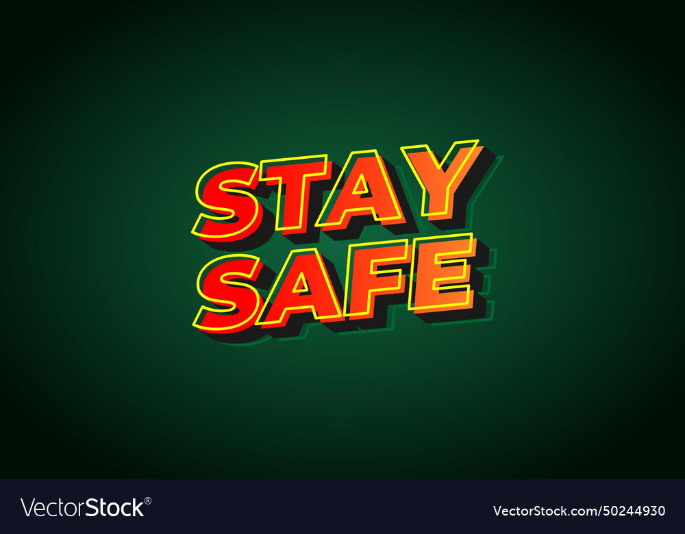 Stay safe text effect in 3d look and eye catching Vector Image