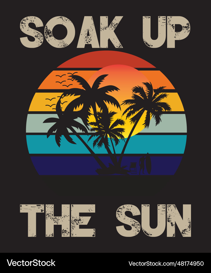 Soak up the sun summer design Royalty Free Vector Image