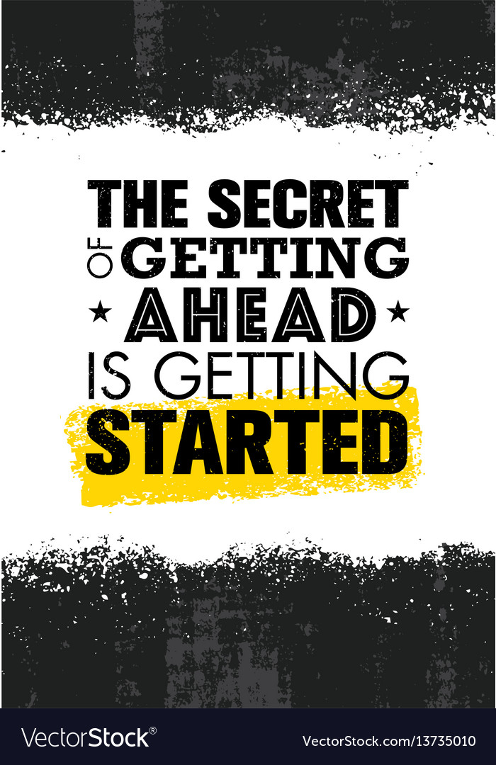 Secret of getting ahead is started Royalty Free Vector Image