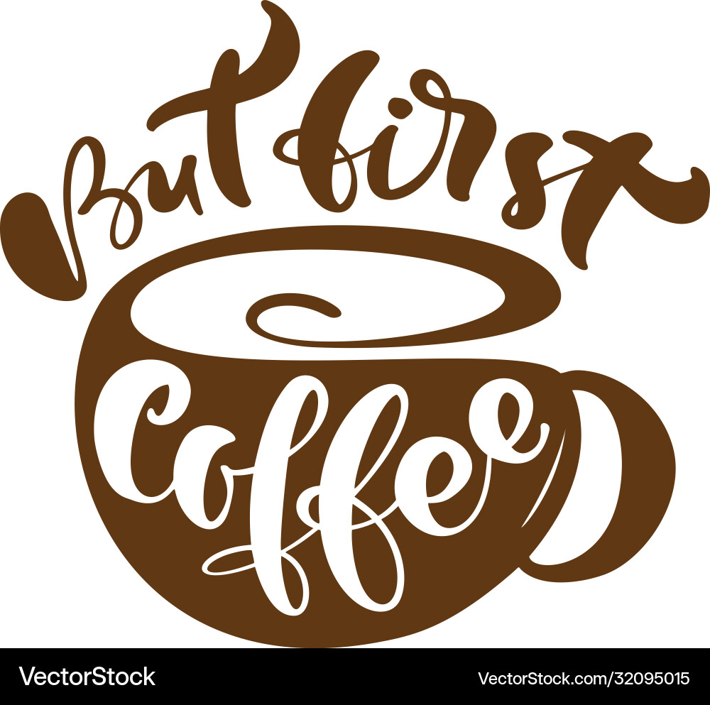But first coffee hand drawn calligraphy lettering Vector Image