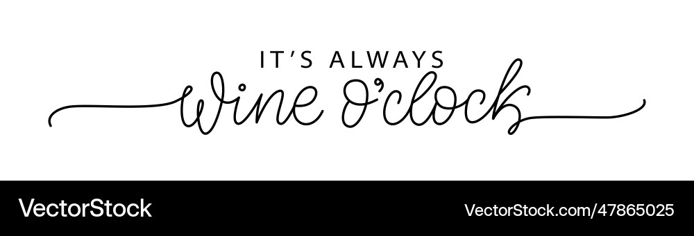 Its always wine oclock motivation quote Royalty Free Vector