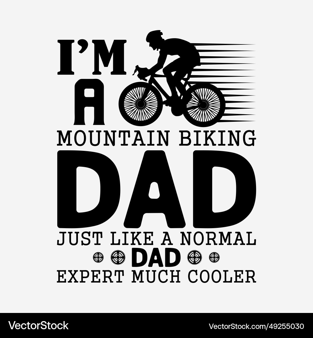 I am a mounting biking dad just normal exper Vector Image