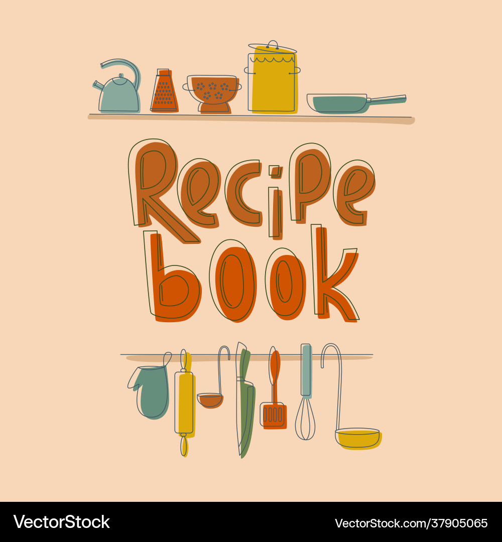 Recipe book- cooking lettering with kitchen tools Vector Image