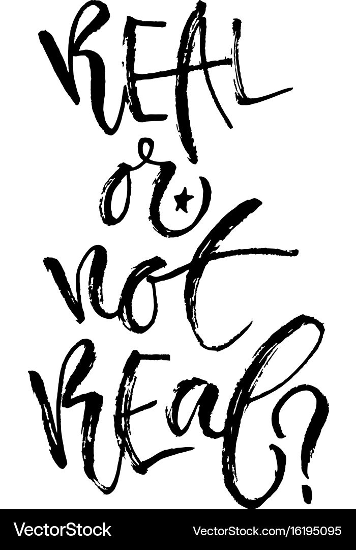 Real or not hand lettering calligraphy Royalty Free Vector