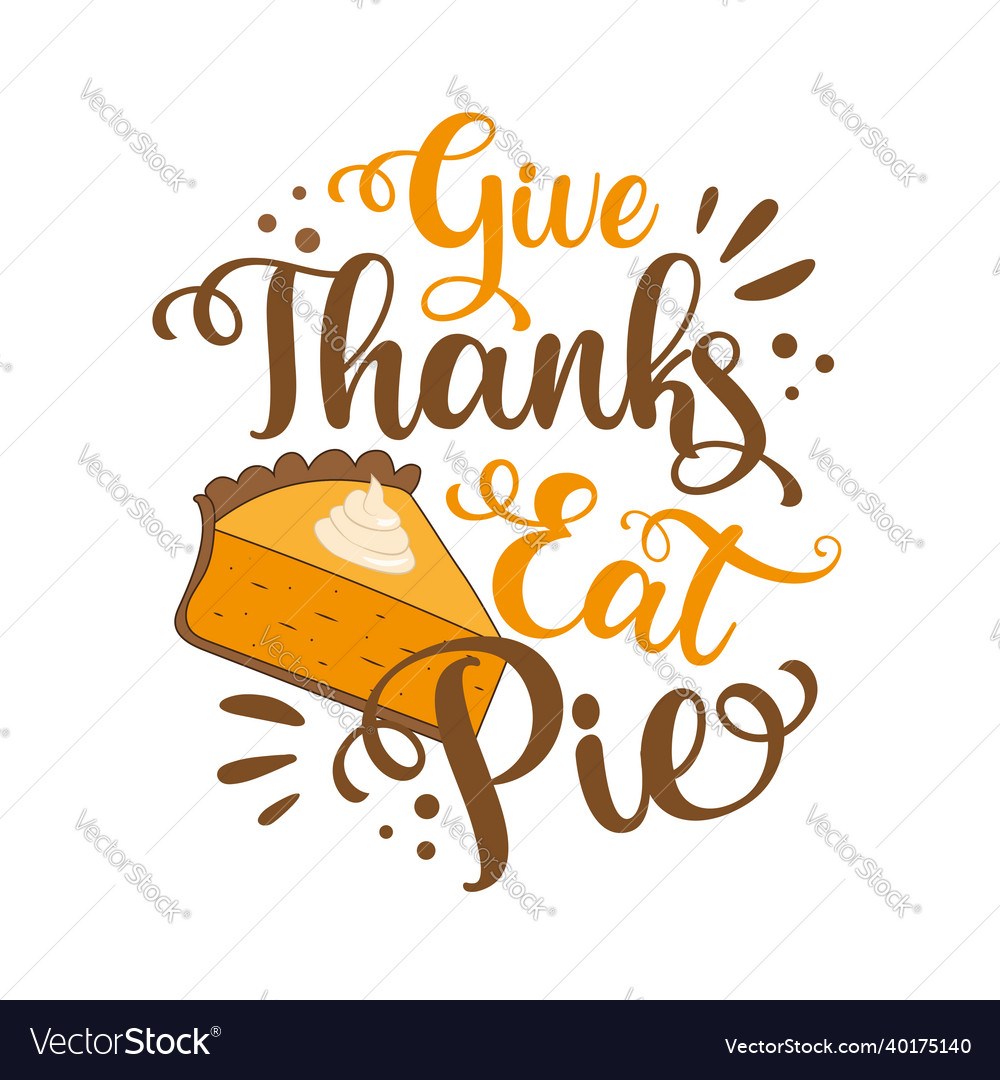 Give thanks eat pie funny saying with pumpkin Vector Image