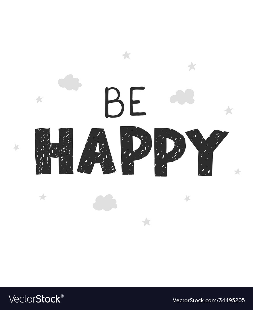 Be happy - fun hand drawn nursery poster Vector Image