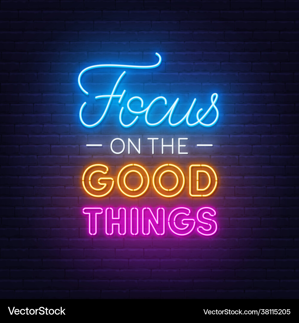Focus on good things neon lettering on brick Vector Image