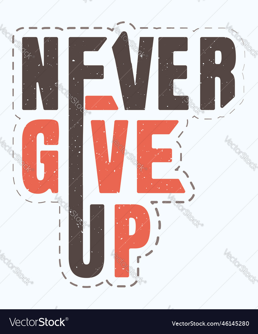 Never give up typography t shirt design Royalty Free Vector