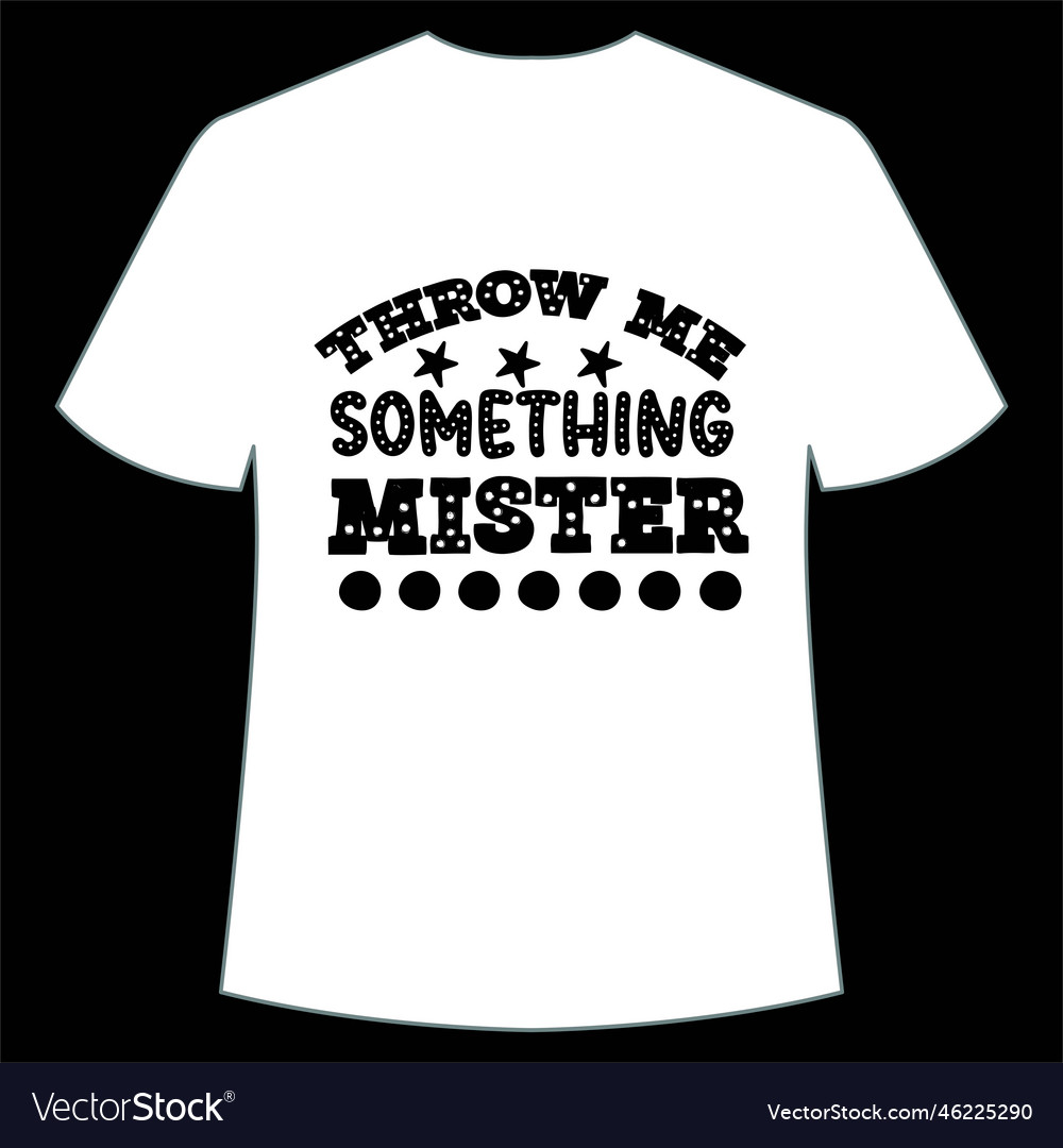 Throw me something mister shirt design Royalty Free Vector