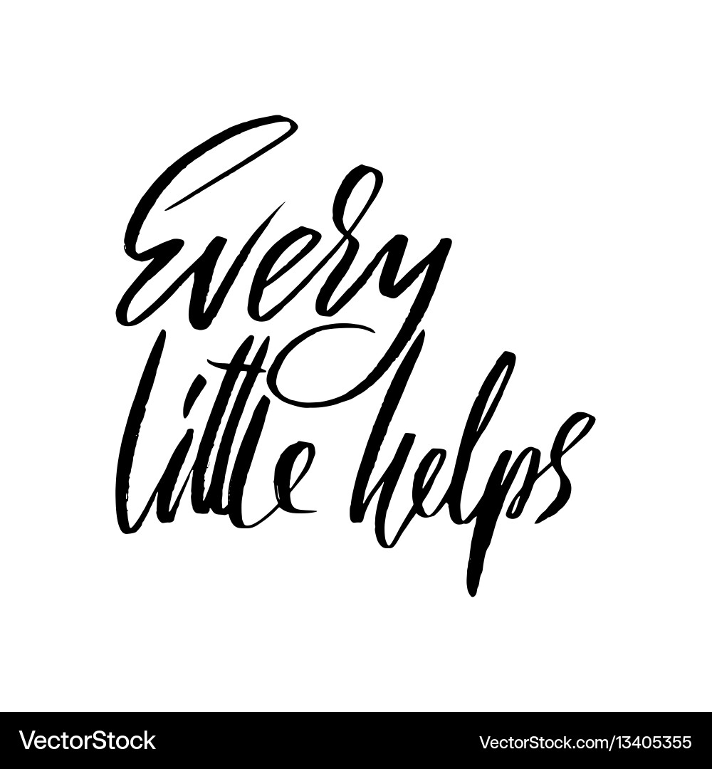 Every little helps hand drawn lettering proverb Vector Image