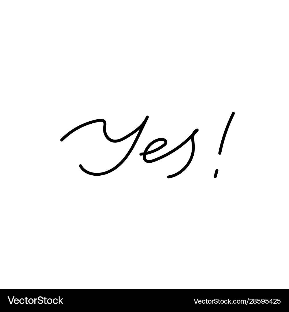 Yes exclamation calligraphy quote lettering Vector Image
