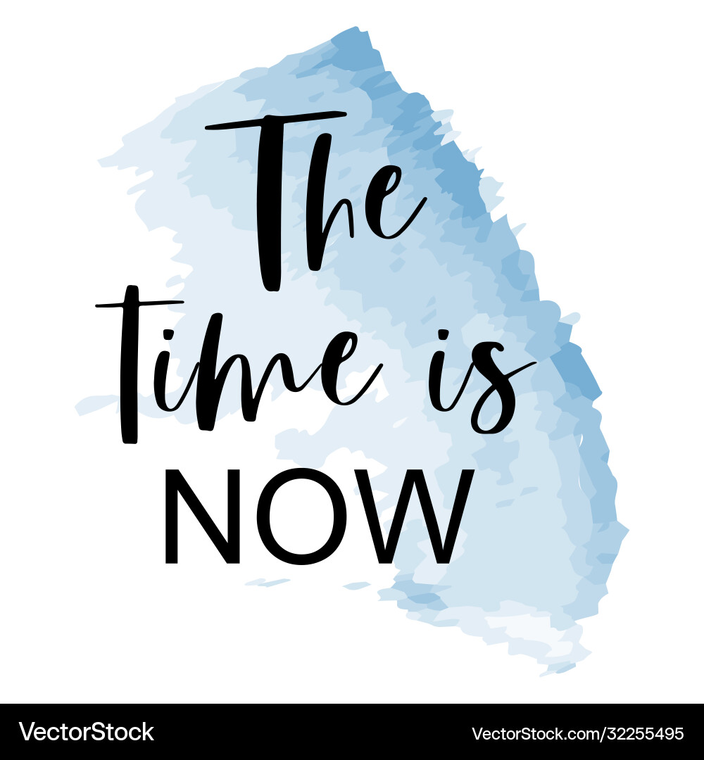 Time is now title on watercolor background Vector Image