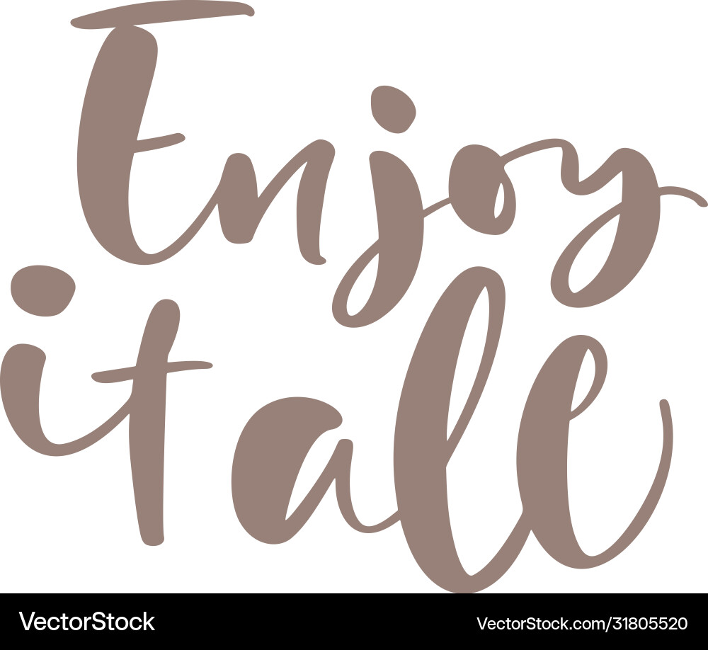 Enjoy it all hand drawn text trendy hand Vector Image