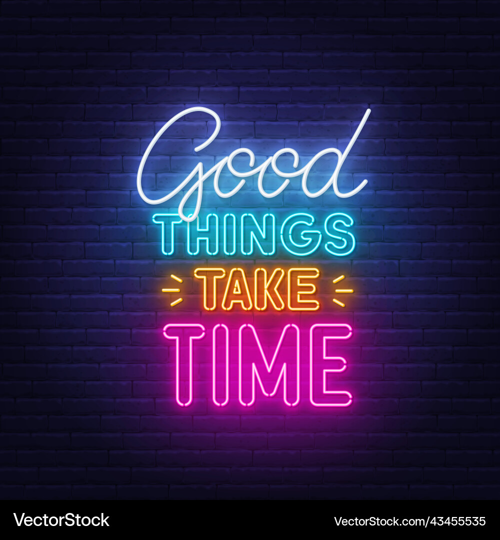 Good things take time neon quote on a brick wall Vector Image