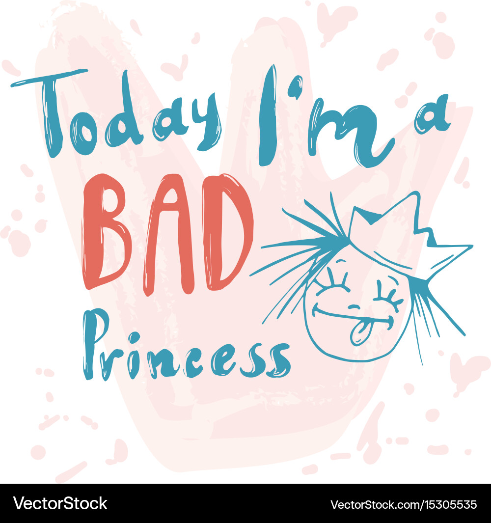 Princess calligraphic today i am bad Royalty Free Vector