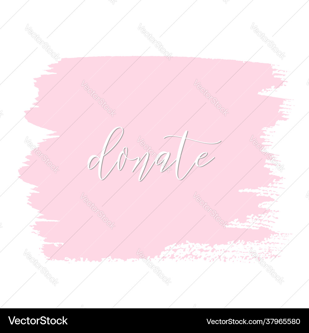 Donate lettering on hand paint pastel pink Vector Image