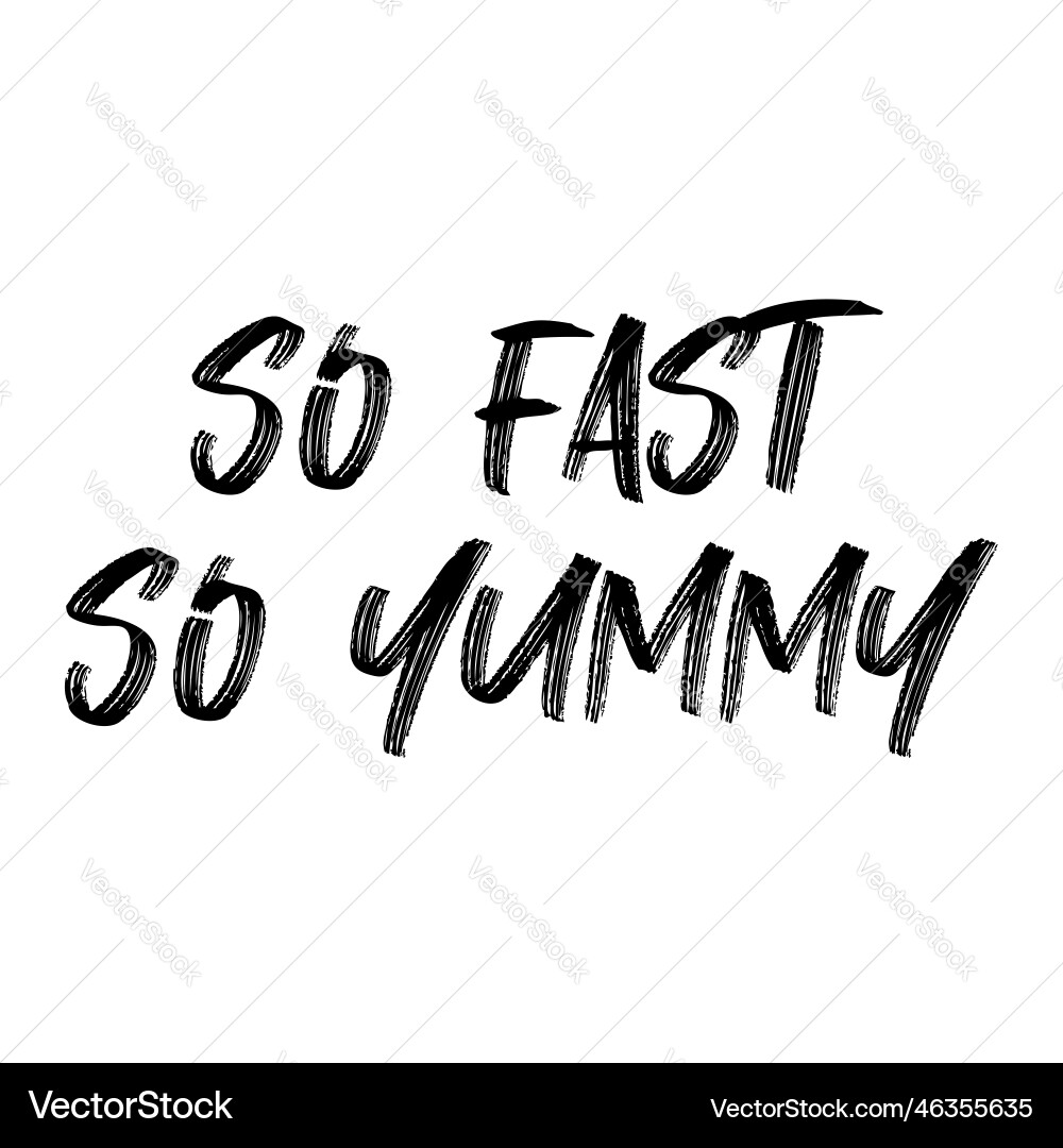 So fast yummy handwritten lettering isolated Vector Image