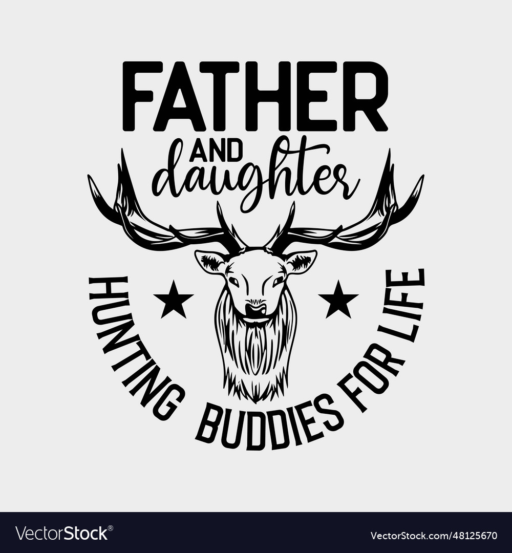 Father And Daughter Hunting Buddies For Life Vector Image