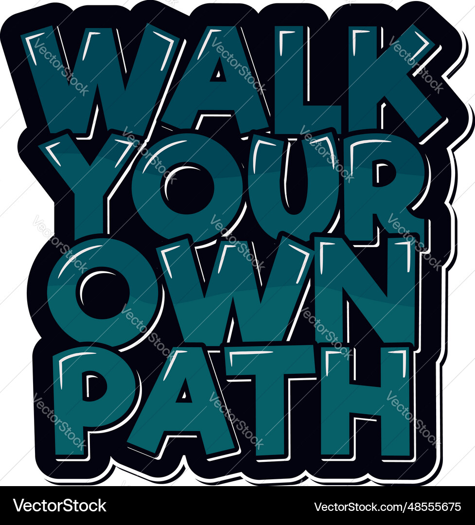 Walk your own path aesthetic lettering design Vector Image