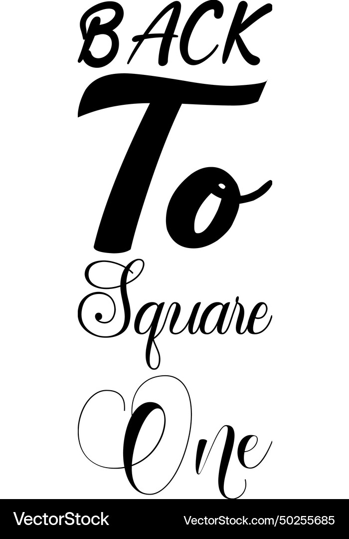 Back to square one black letter quote Royalty Free Vector