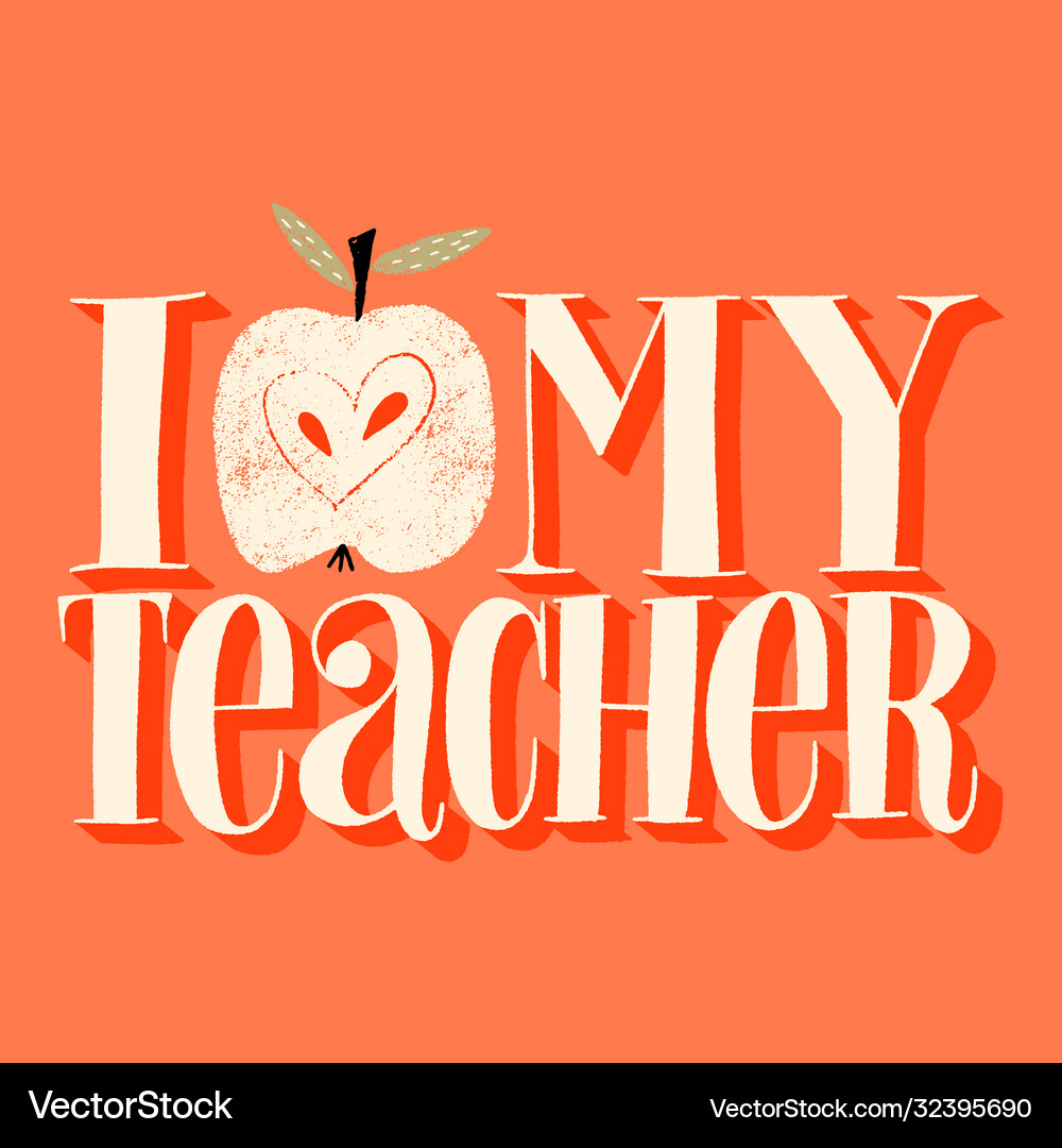 I love my teacher Royalty Free Vector Image - VectorStock